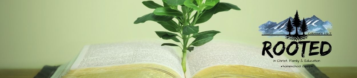 Rooted Homeschool Co-op is rooted in Christ, Family & Education