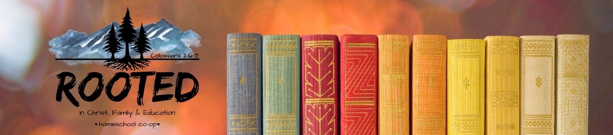 Rooted Homeschool Co-op is rooted in Christ, Family & Education