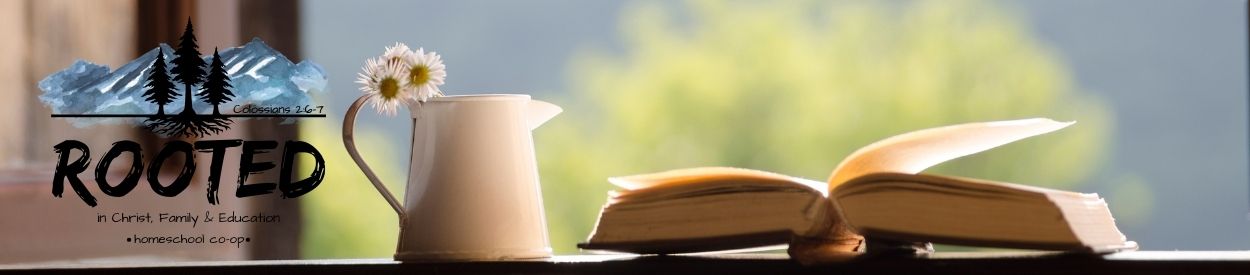 Rooted Homeschool Co-op is rooted in Christ, Family & Education